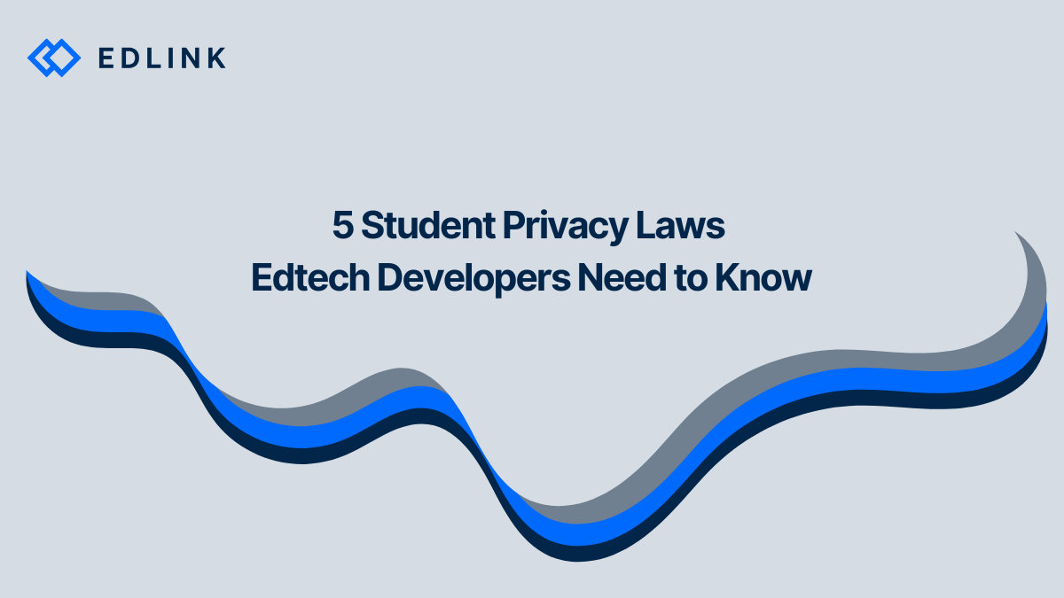 5 Student Privacy Laws Edtech Developers Need to Know – Edlink
