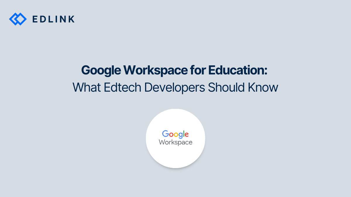 Developers Should Know: Google Workspace for Education Changes–Edlink