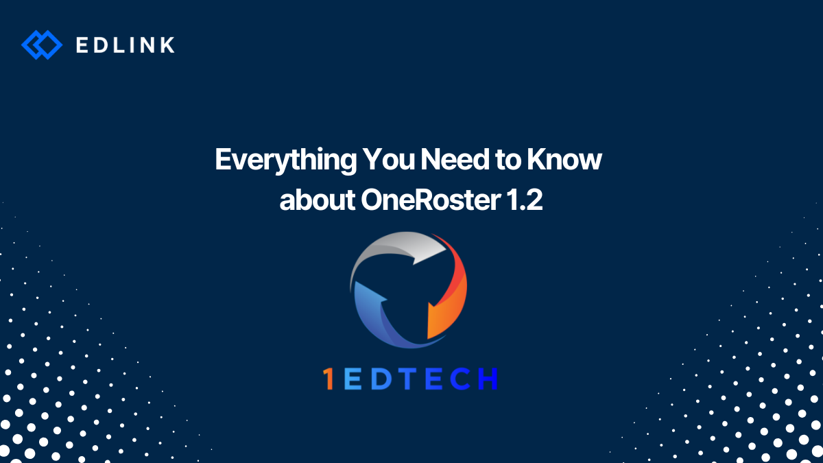 Everything You Need to Know about OneRoster 1.2 - Edlink