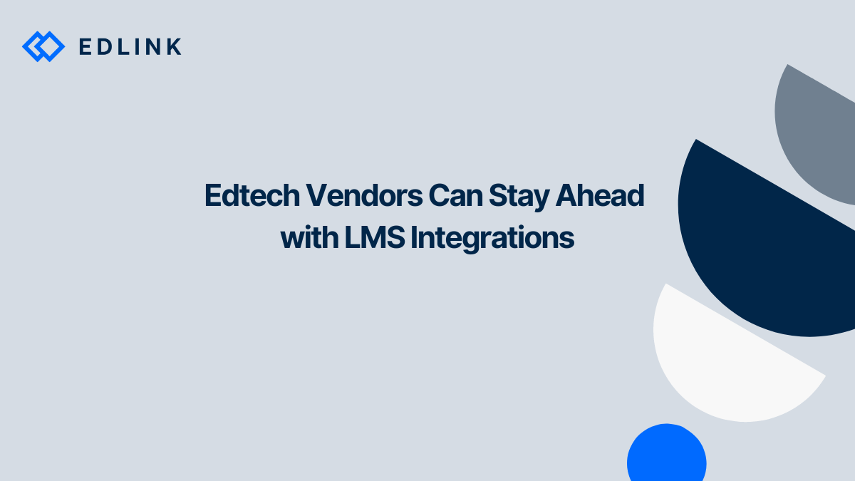 Edtech Vendors Can Stay Ahead with LMS Integrations – Edlink