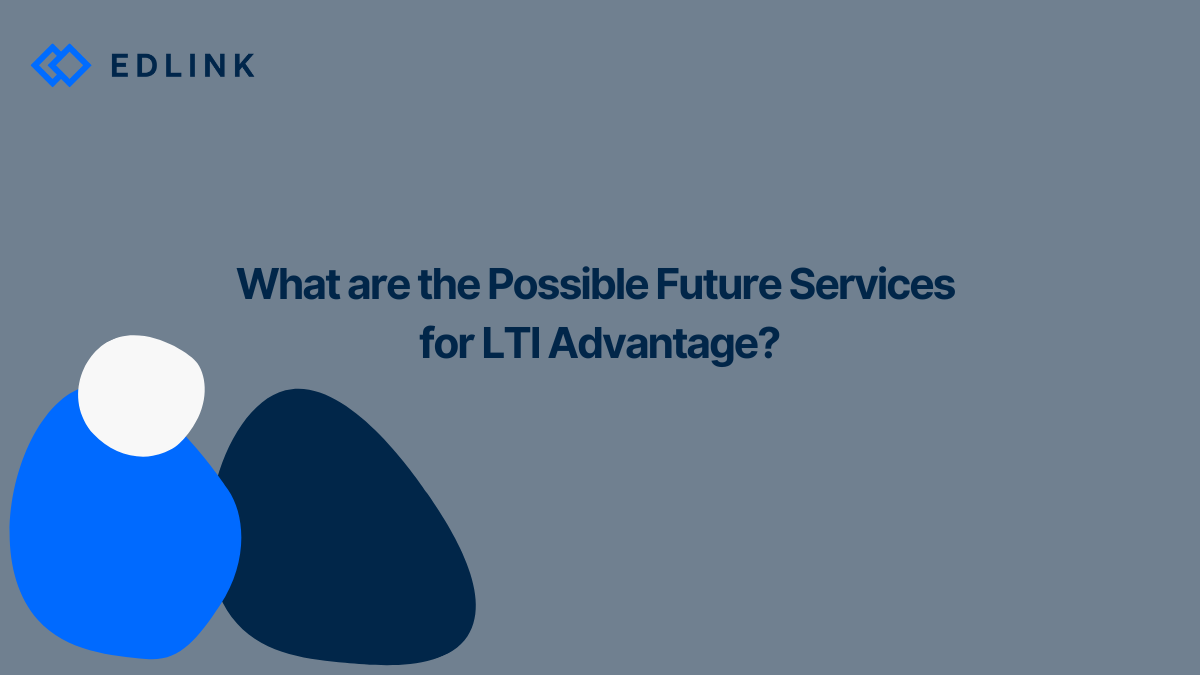 What Are the Possible Future Services for LTI Advantage – Edlink
