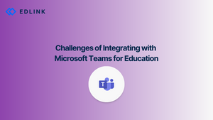 Challenges of Integrating with Microsoft Teams – Edlink